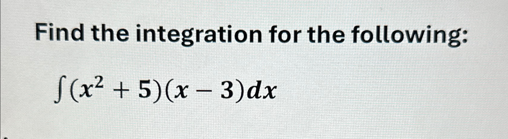 Solved Find the integration for the | Chegg.com