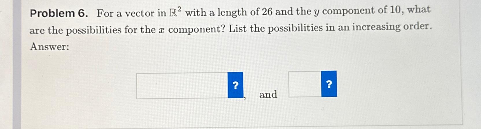 Solved Problem 6. ﻿For a vector in R2 ﻿with a length of 26 | Chegg.com