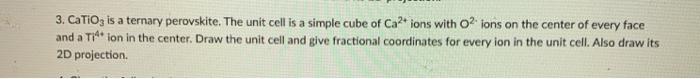 Solved 3. CaTiO3 is a ternary perovskite. The unit cell is a | Chegg.com