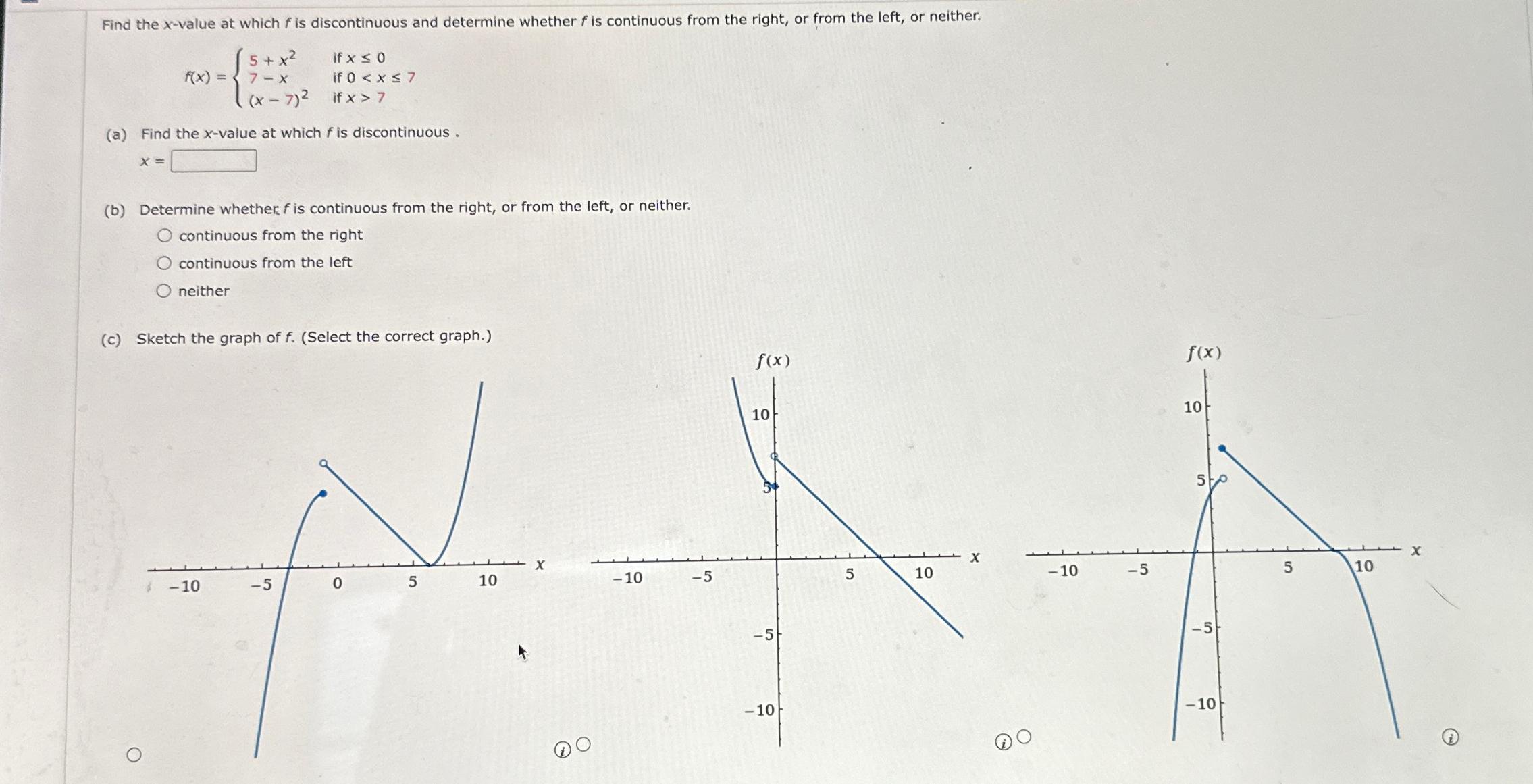 Solved Find the x-value at which f is discontinuous and | Chegg.com