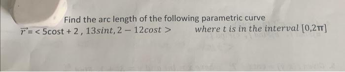 Solved Find the arc length of the following parametric curve | Chegg.com