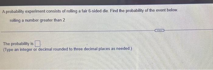 Solved A probability experiment consists of rolling a fair 6 | Chegg.com