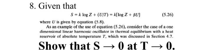 Solved 8. Given that S = k log Z + (U/T) = K[log Z + BU] | Chegg.com