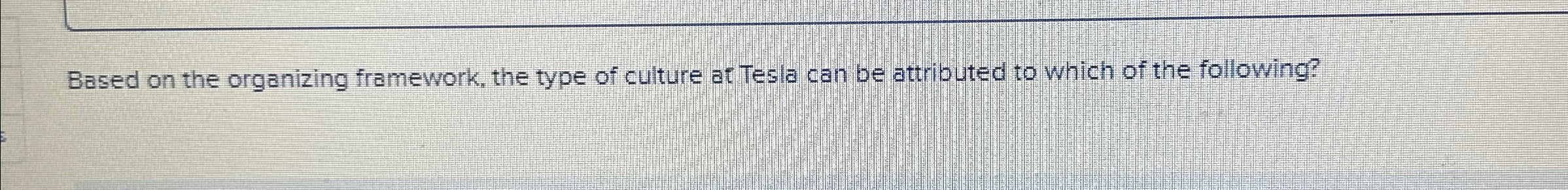 Solved Based on the organizing framework, the type of | Chegg.com