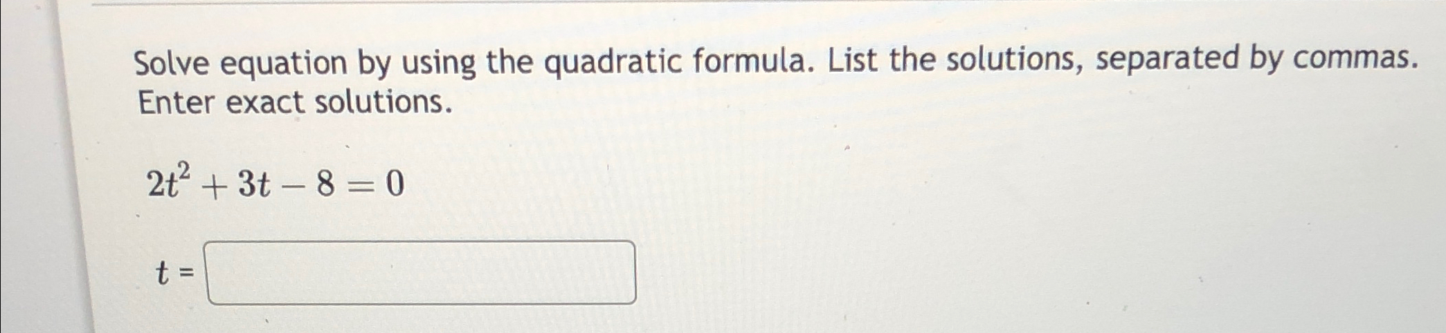 Solved Solve equation by using the quadratic formula. List | Chegg.com