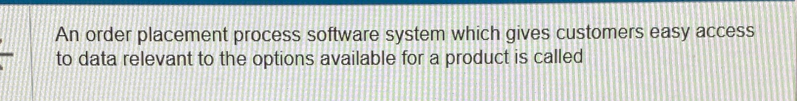 Solved An order placement process software system which | Chegg.com