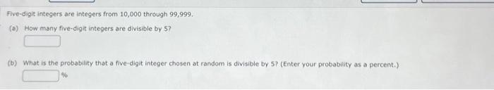 Solved Five-digit integers are integers from 10,000 through | Chegg.com Solved Five-digit integers are integers from 10,000 through | Chegg.com