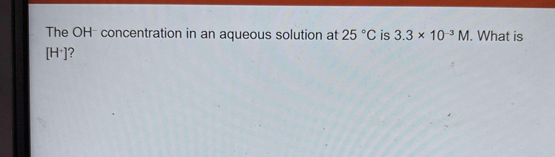 Solved The OH-concentration in an aqueous solution at 25°C | Chegg.com