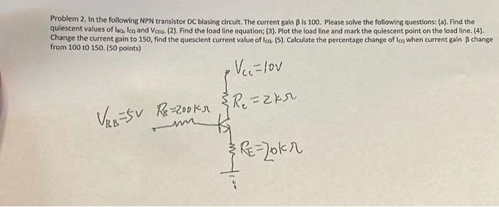 Solved Problem 2. In the following NPN transistor DC biasing | Chegg.com
