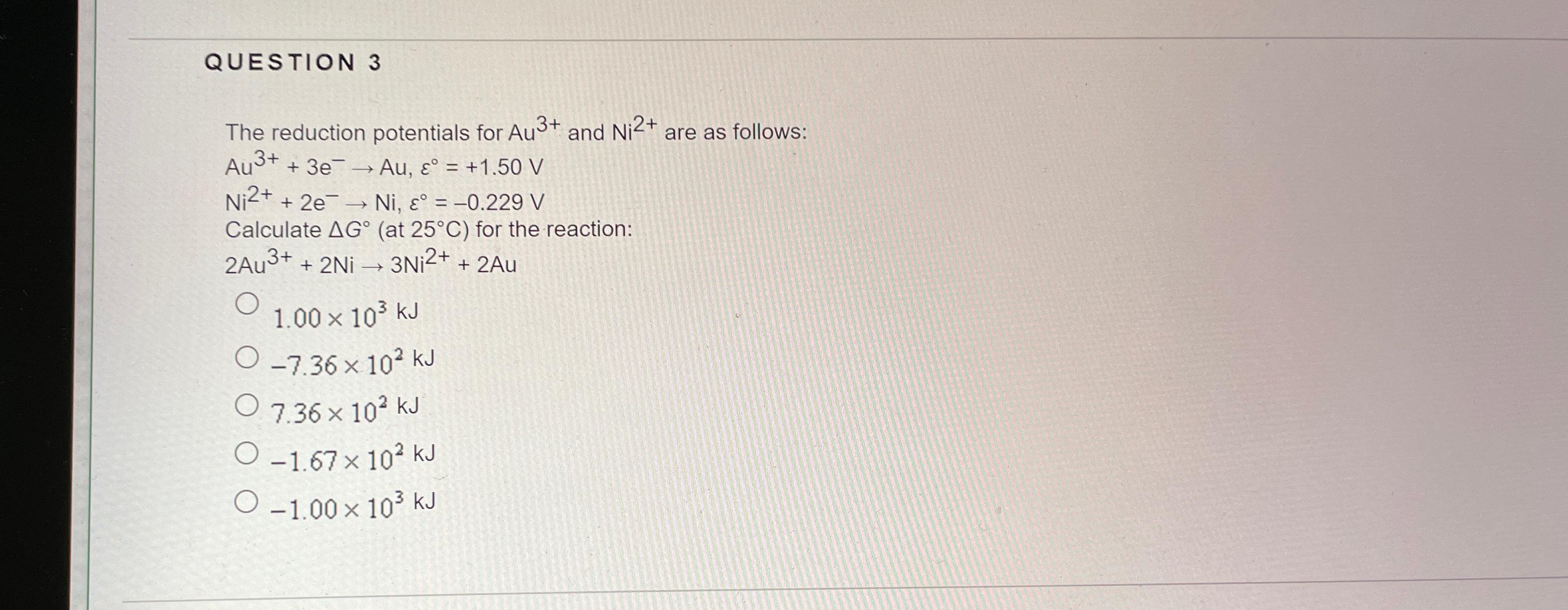 Solved QUESTION 3The reduction potentials for Au3+ ﻿and Ni2+ | Chegg.com