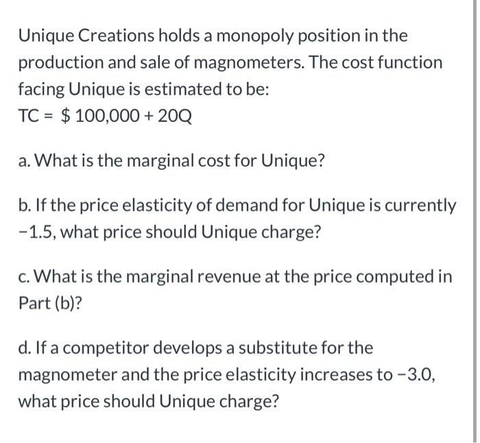 Solved Unique Creations holds a monopoly position in the | Chegg.com