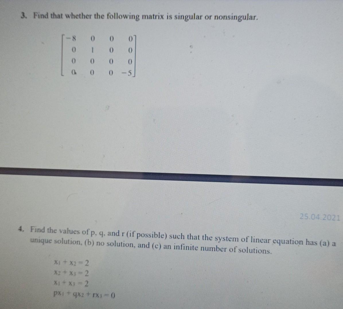 Solved 3. Find that whether the following matrix is singular | Chegg.com