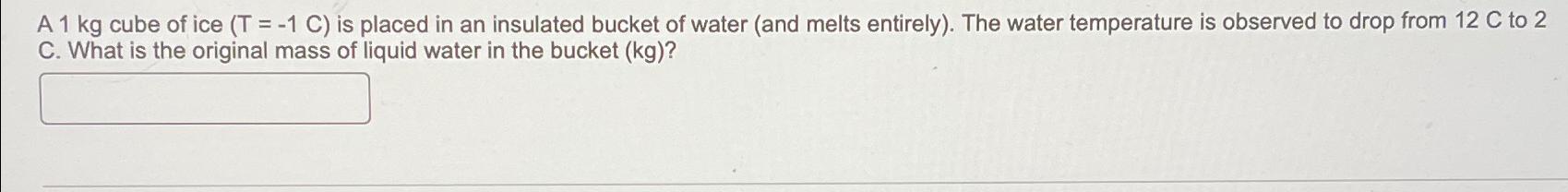 Solved A 1kg ﻿cube of ice )=(-1C ﻿is placed in an insulated | Chegg.com