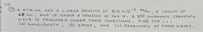 Solved (17) A STRING HAS A LINEAR DENSITY OF 8.5×10−3kG/M, A | Chegg.com