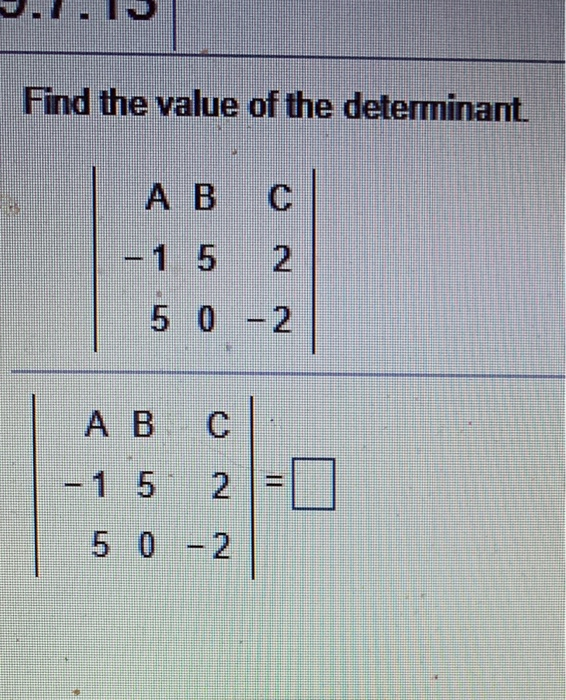 Solved Find the value of the determinant А в - 1 5 5 0 с 2 | Chegg.com