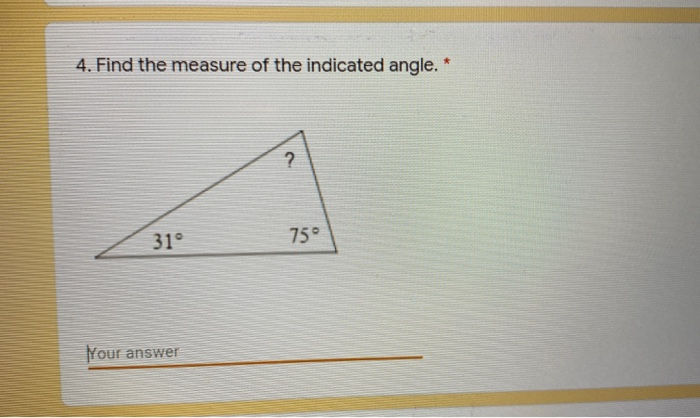 Solved 4. Find the measure of the indicated angle. * ? 31° | Chegg.com