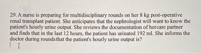 Solved 29. A nurse is preparing for multidisciplinary rounds | Chegg.com