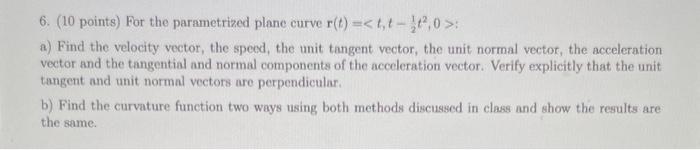 Solved 6. (10 points) For the parametrized plane curve | Chegg.com