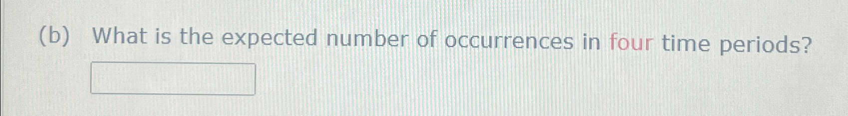 Solved (b) ﻿What is the expected number of occurrences in | Chegg.com