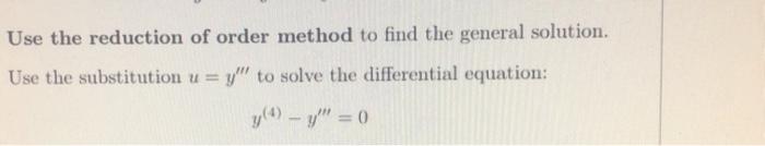 Solved Use the reduction of order method to find the general | Chegg.com