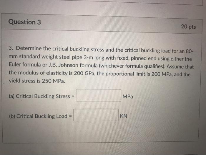 Solved Question 3 20 pts 3. Determine the critical buckling | Chegg.com