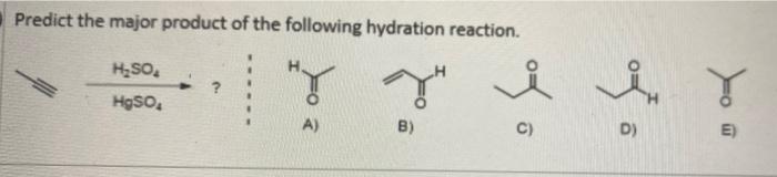 Solved Predict the major product of the following hydration | Chegg.com