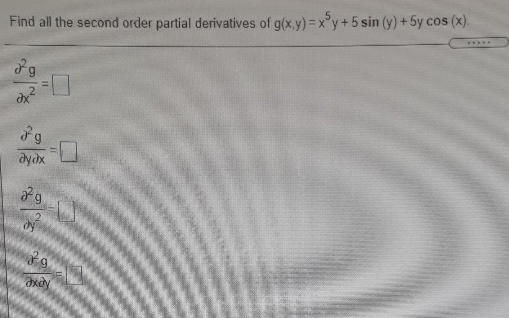 Solved 5 Find all the second order partial derivatives of | Chegg.com