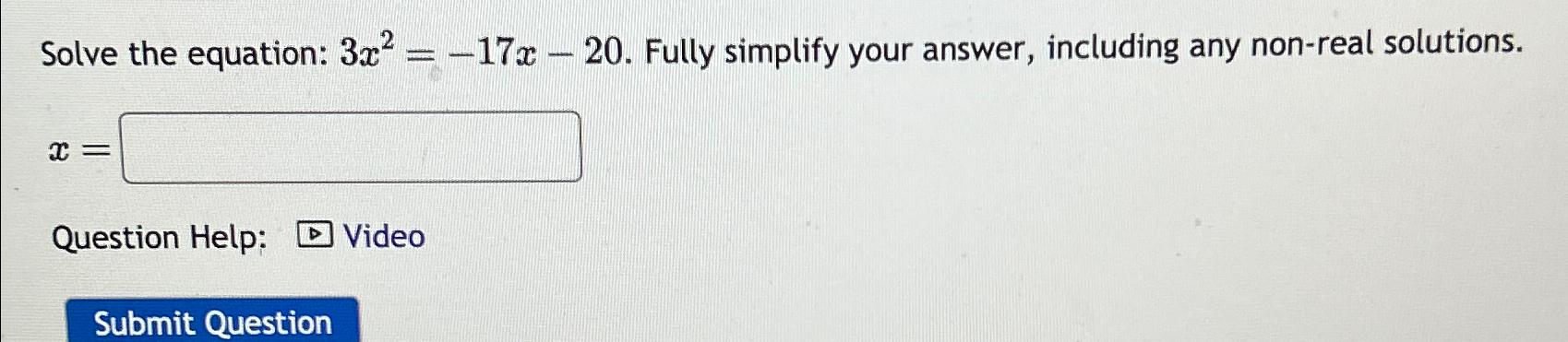 Solved Solve the equation: 3x2=-17x-20. ﻿Fully simplify your | Chegg.com