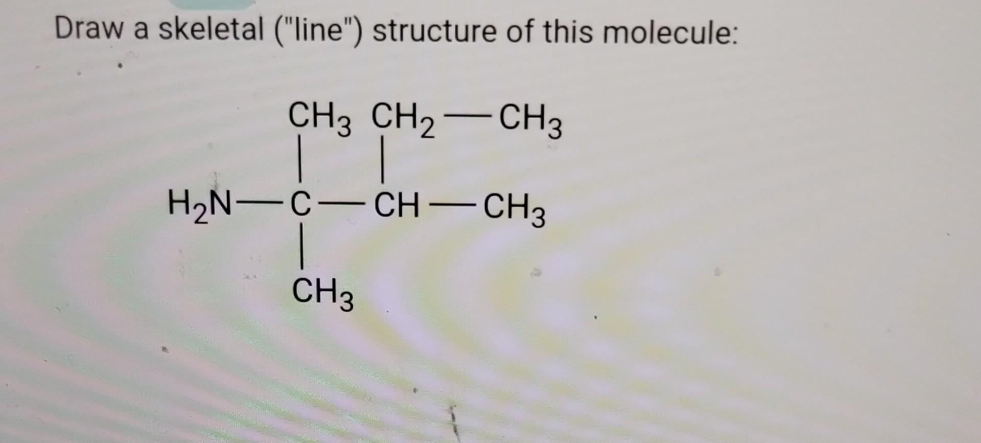 Solved Draw a skeletal ("line") structure of this molecule: | Chegg.com