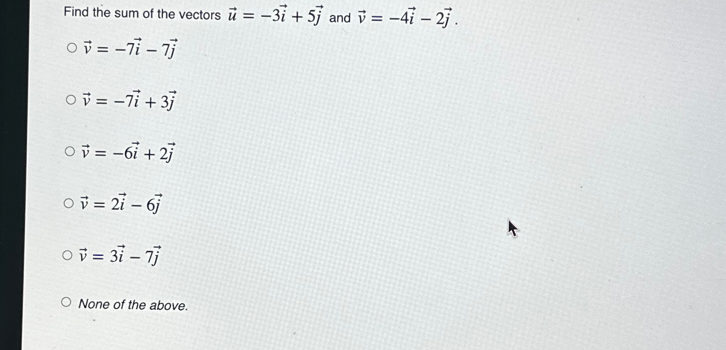 Solved Find the sum of the vectors vec(u)=-3vec(i)+5vec(j) | Chegg.com Solved Find the sum of the vectors vec(u)=-3vec(i)+5vec(j) | Chegg.com