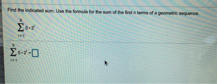 Solved Find the indicated sum. Use the formula for the sum | Chegg.com