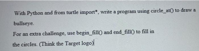 Solved With Python and from turtle import*, write a program | Chegg.com