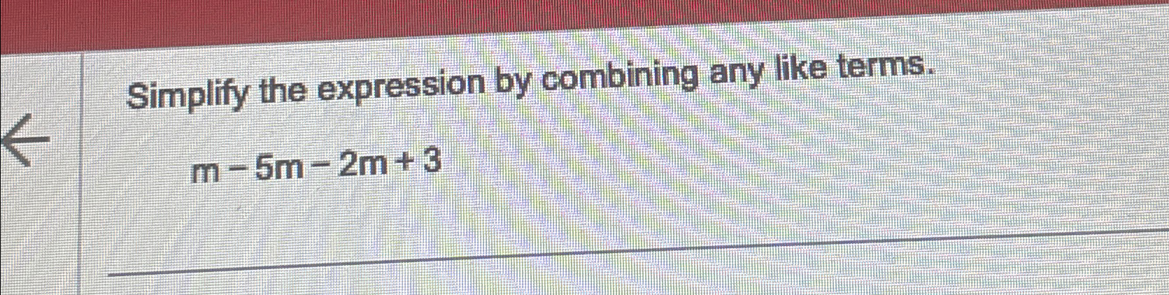 Solved Simplify the expression by combining any like | Chegg.com