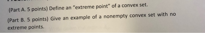 Solved (Part A. 5 points) Define an "extreme point" of a | Chegg.com