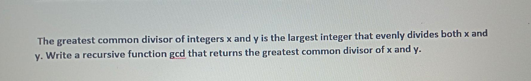 Solved The greatest common divisor of integers x and y is | Chegg.com