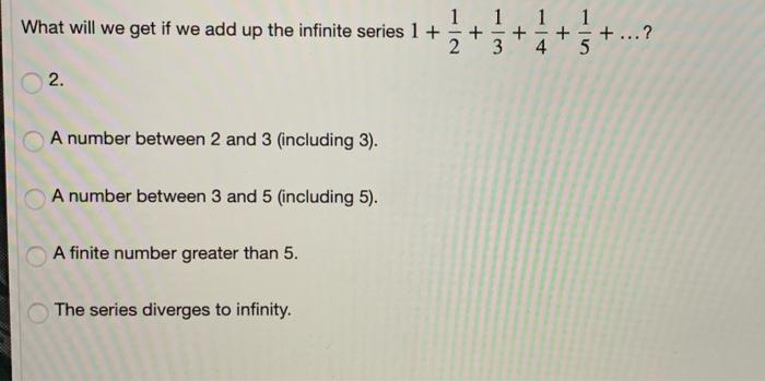 Solved 1 What will we get if we add up the infinite series 1 | Chegg.com