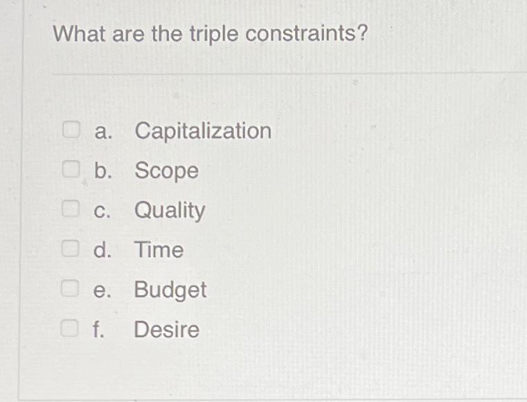 Solved What are the triple constraints?a. ﻿Capitalizationb. | Chegg.com