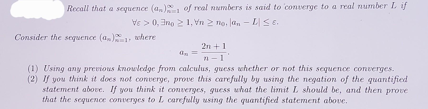 Solved ∀ε>0,∃n0≥1,∀n≥n0,∣an−L∣≤ε Consider the sequence | Chegg.com