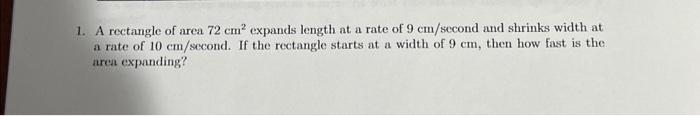 Solved 1. A rectangle of area 72 cm2 expands length at a | Chegg.com