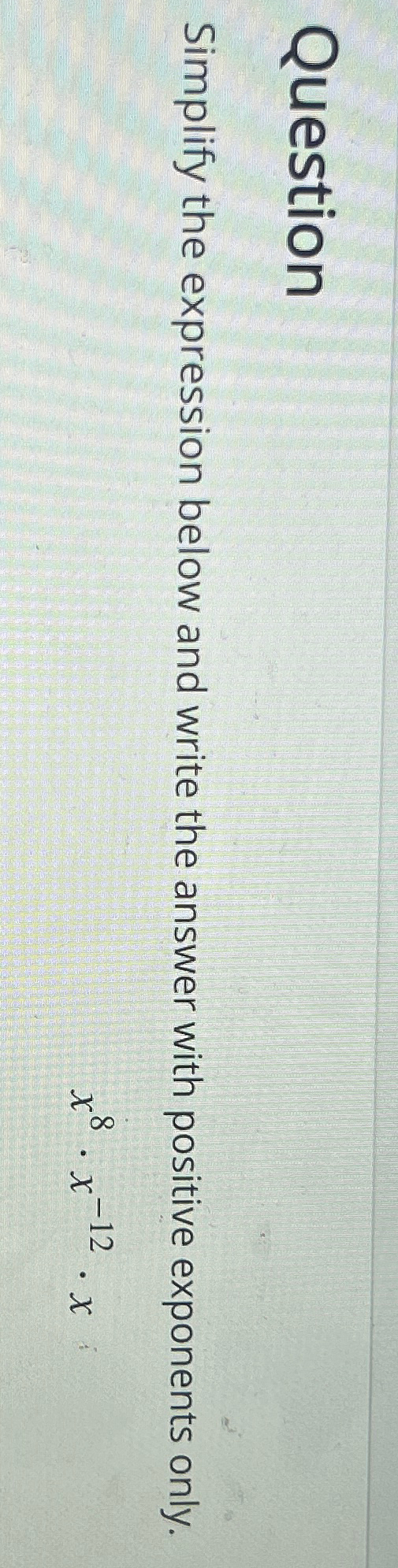 Solved QuestionSimplify the expression below and write the | Chegg.com
