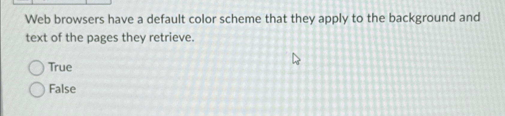 Solved Web browsers have a default color scheme that they | Chegg.com
