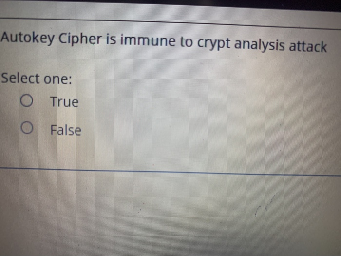 Solved Autokey Cipher is immune to crypt analysis attack | Chegg.com