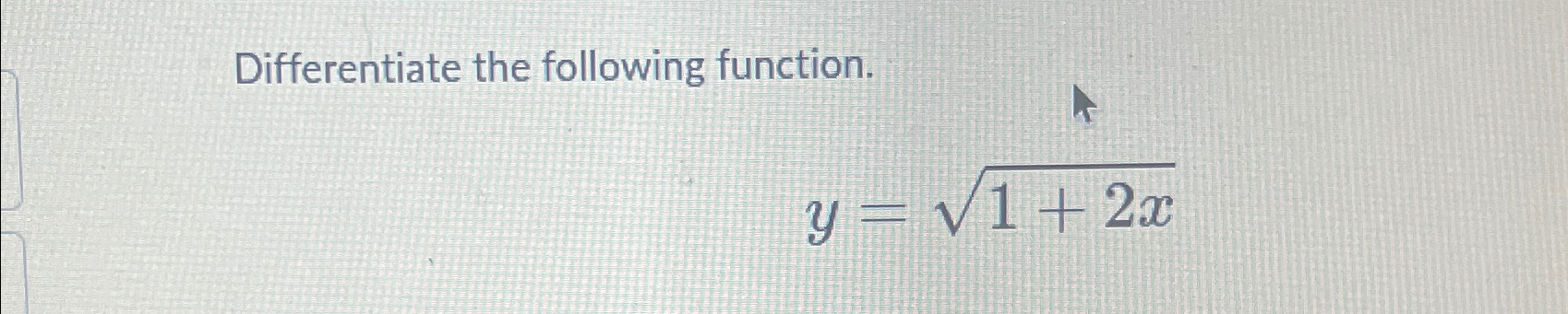 Solved Differentiate the following function.y=1+2x2 | Chegg.com