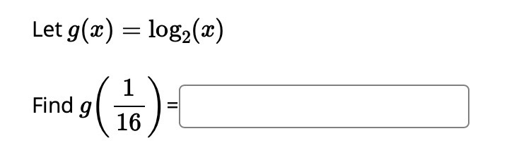 Solved Let g(x)=log2(x)Find g(116)= | Chegg.com
