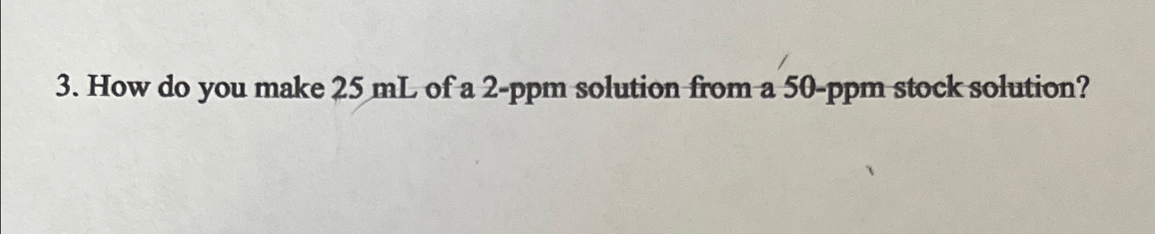 Solved How do you make 25mL ﻿of a 2-ppm solution from a | Chegg.com