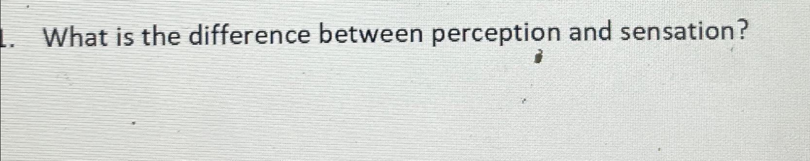 Solved What is the difference between perception and | Chegg.com