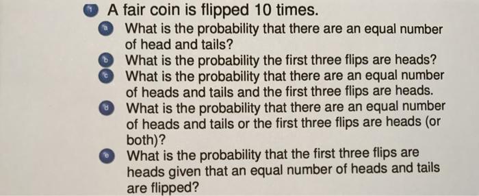 Solved A fair coin is flipped 10 times. What is the | Chegg.com