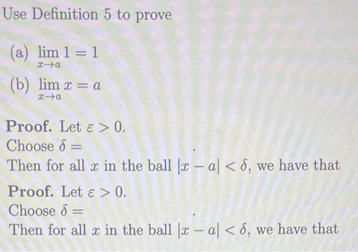 Solved Use Definition 5 to prove (a) lim 1=1 2-a (b) lim x = | Chegg.com