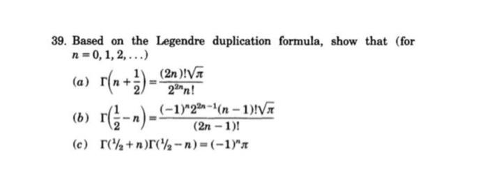 Solved 39. Based on the Legendre duplication formula, show | Chegg.com