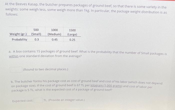 Solved At the Beeves Kasap, the butcher prepares packages of | Chegg.com